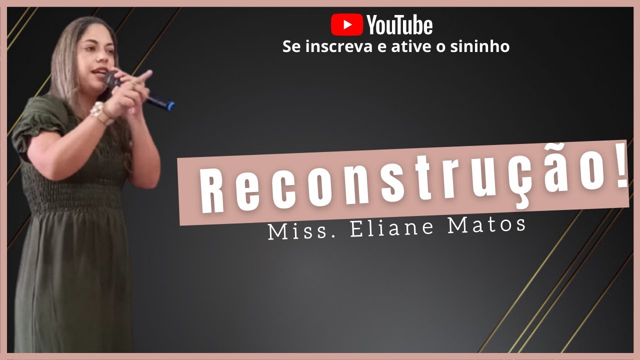 Reconstrução!!!! I Pra Eliane Matos - YouTube