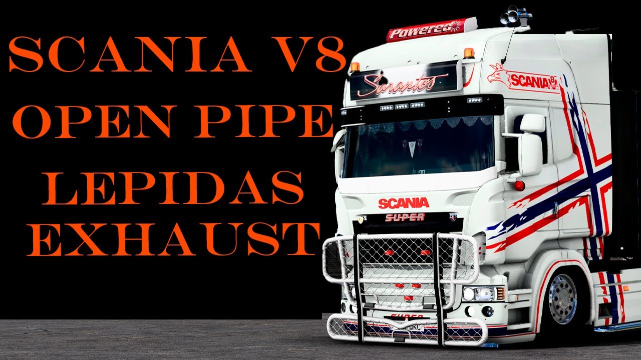 ETS2 1.48 Scania V8 Open Pipe Lepidas Exhaust System V2.0 #scania #v8 # ...