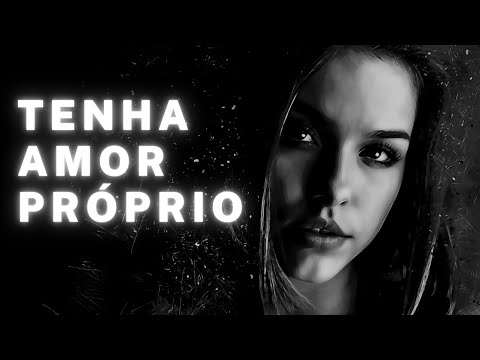 Tenha Amor Próprio! - Vídeo Motivacional - (Motivação) - Auto Estima