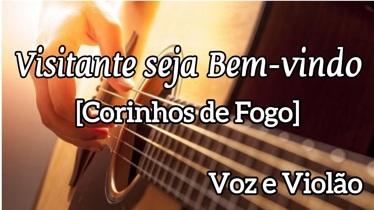Visitante seja bem-vindo - CORINHOS DE FOGO (Letra e cifra) Voz e ...