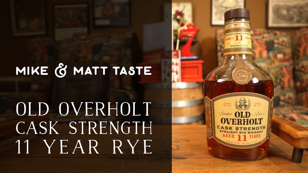 Mike and Matt Taste Old Overholt - Cask Strength 11 Year Rye - YouTube
