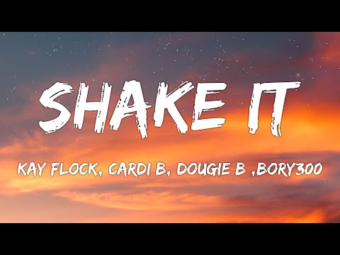 Kay Flock - Shake It (Lyrics) ft. Cardi B, Dougie B, Bory300 | Chill Lyrics