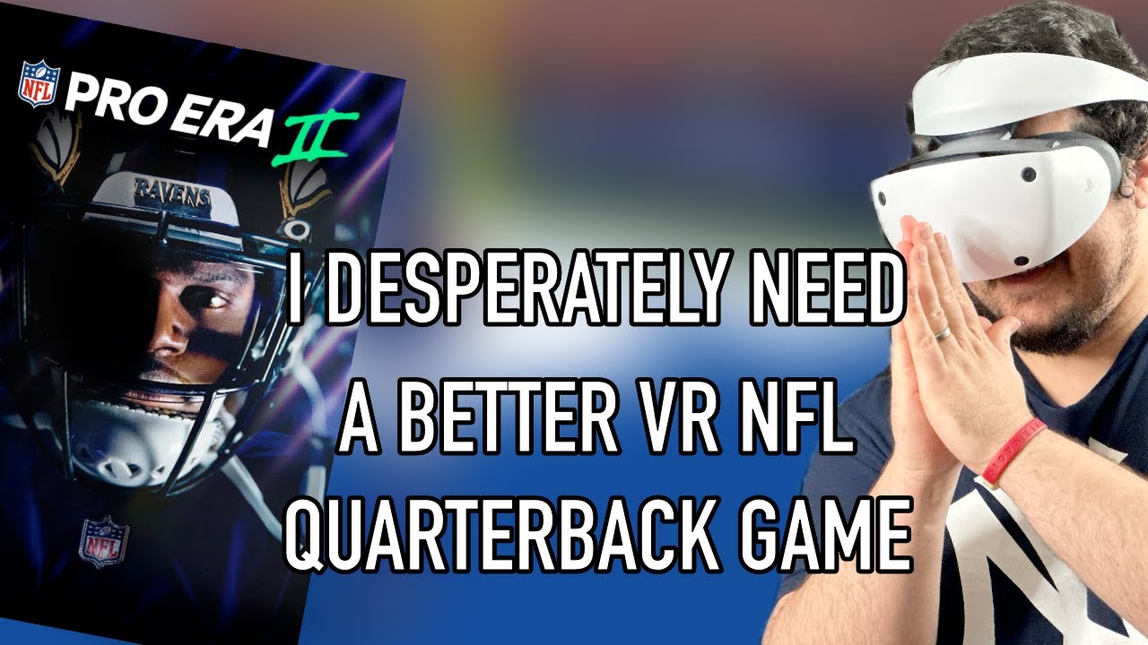 I Desperately Need A Better VR NFL Quarterback Game | NFL Pro Era II On ...