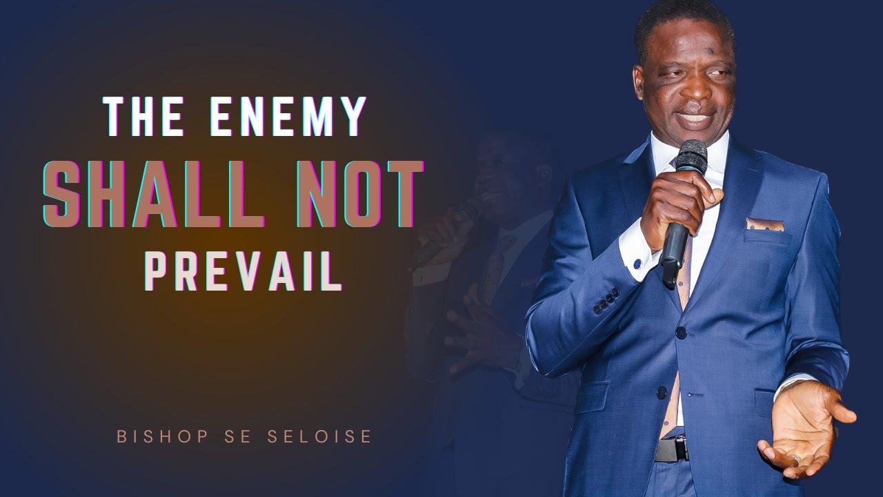 2023 09 10 | The Enemy Shall Not Prevail | Bishop S.E Seloise - YouTube