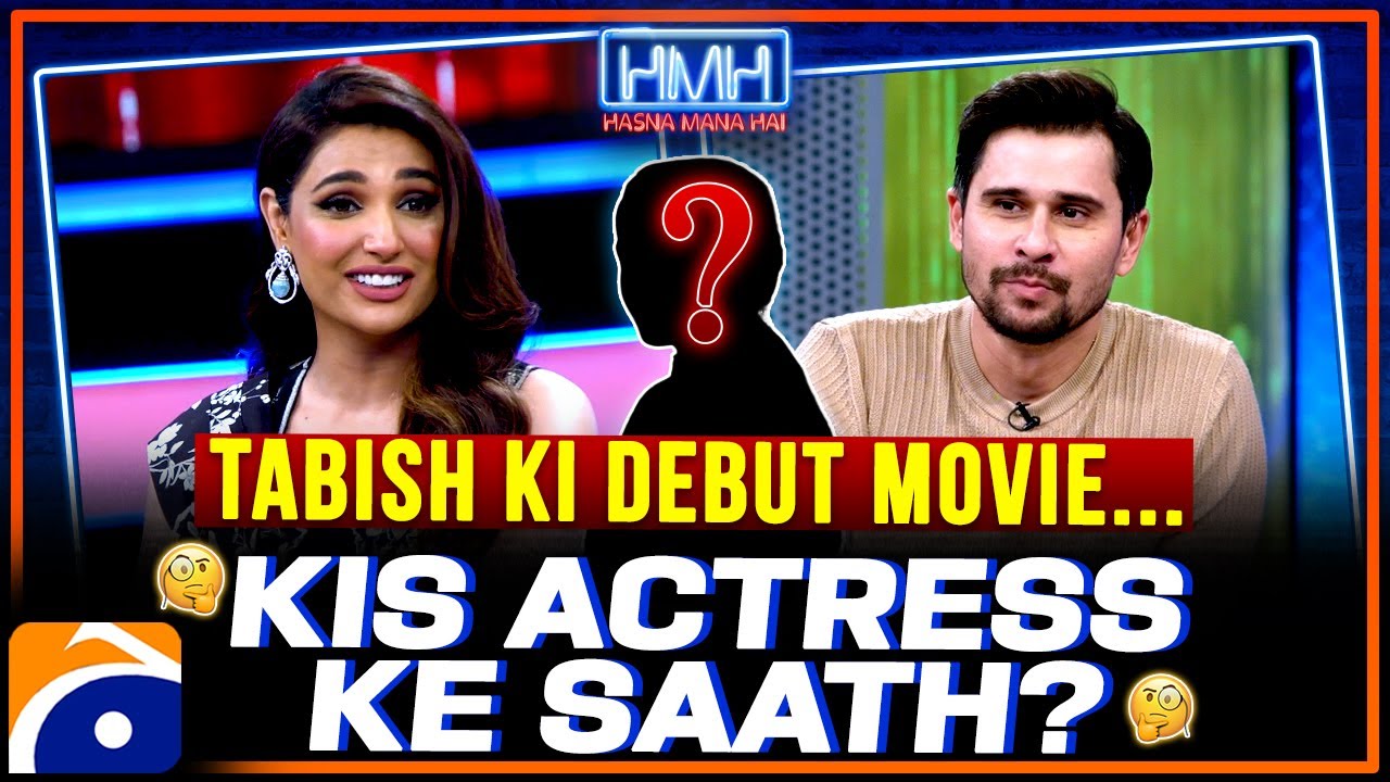 Tabish Ki Debut Movie Kis Actress Ke Saath? - Amna Ilyas & Affan Waheed - Hasna Mana Hai - Geo ...