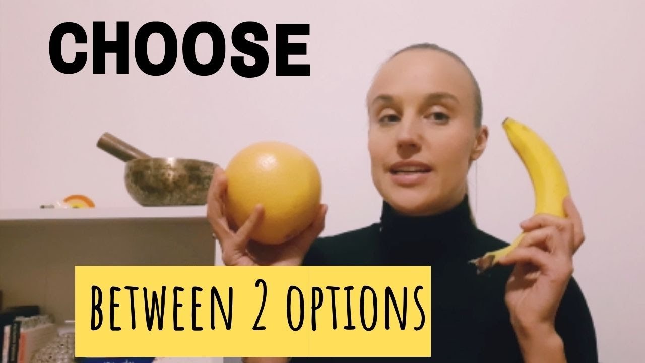 HOW TO CHOOSE between 2 options? - YouTube