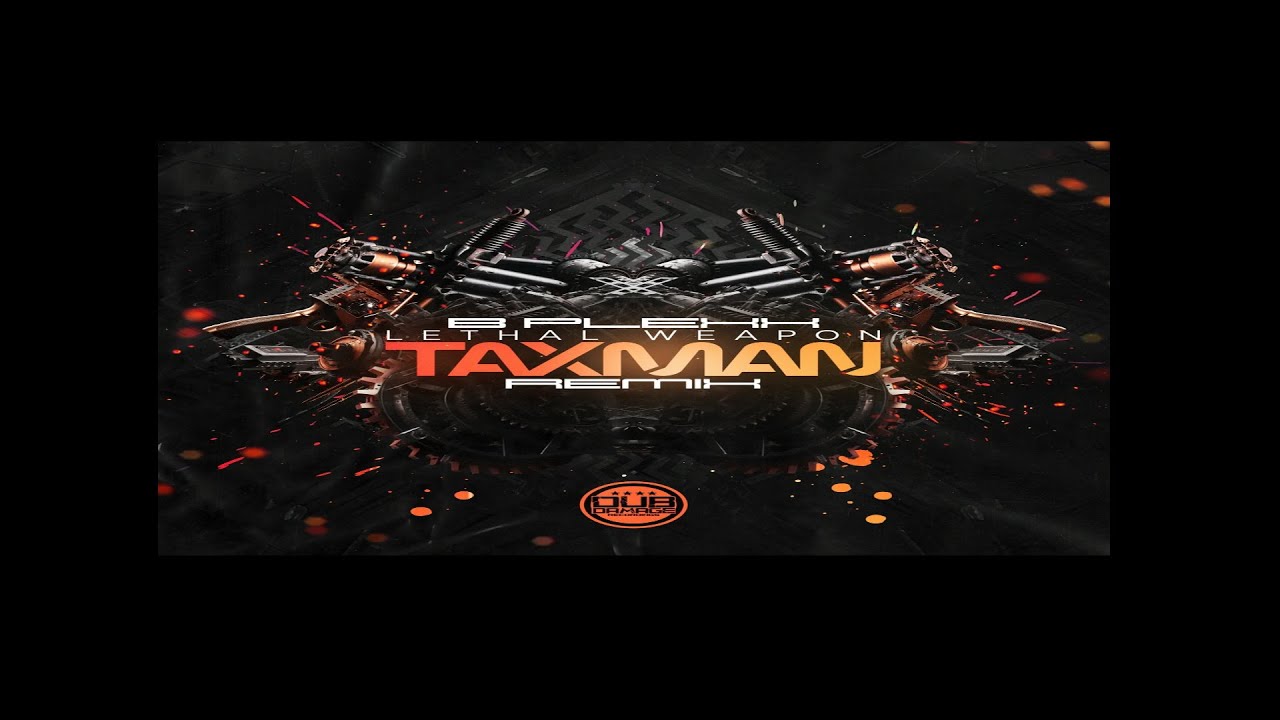 B-Plexx-Lethal Weapon (Taxman Remix) - YouTube