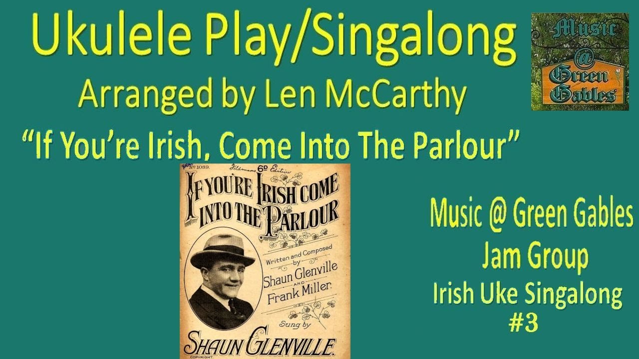 Irish Song-If You're Irish, Come Into the Parlour-Mar 15-23 Ukulele ...