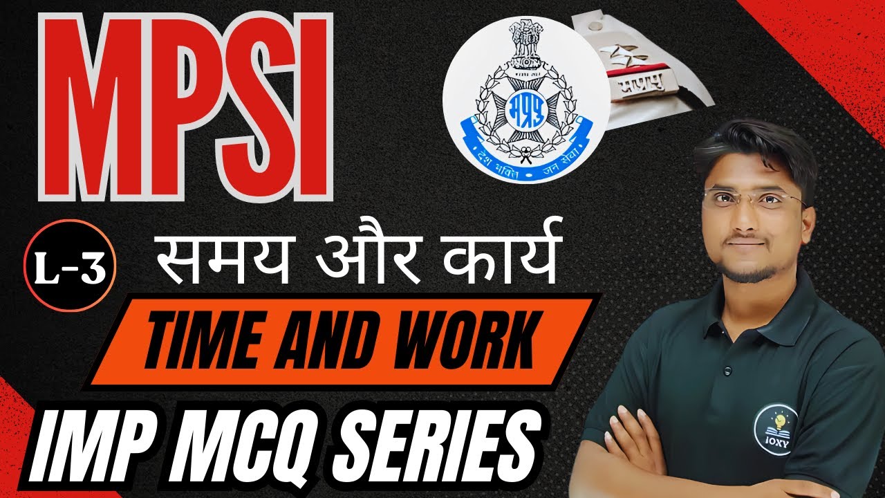 MPSI 2025 | (L3) Time and Work | (समय और कार्य )| MPSI Important MCQ ...