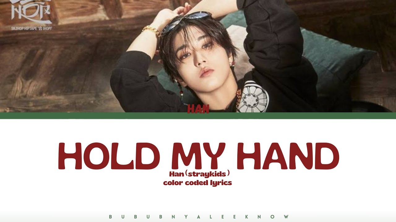 HAN (STRAYKIDS) 'HOLD MY HAND' LYRICS [HAN_ROM_ENG] - YouTube