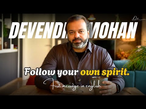 Follow your own spirit-Devendra Mohan - YouTube