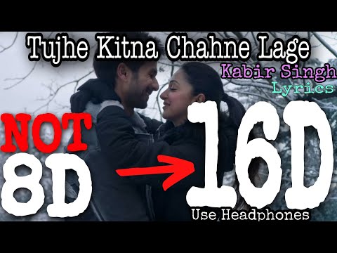 Tujhe Kitna Chahne Lage | 16D Audio | Kabir Singh | Arijit Singh | 8D Song | HQ