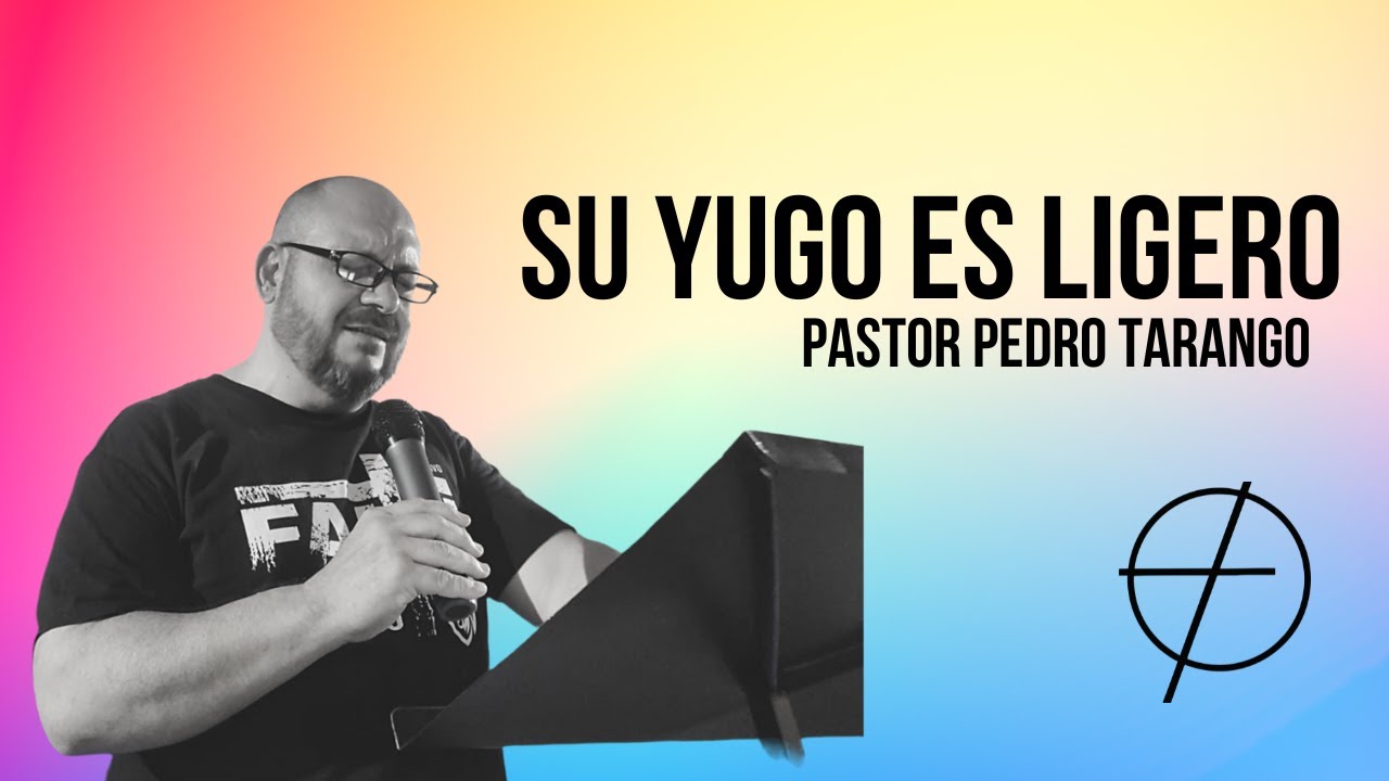 Su yugo es ligero - Pastor Pedro Tarango - YouTube