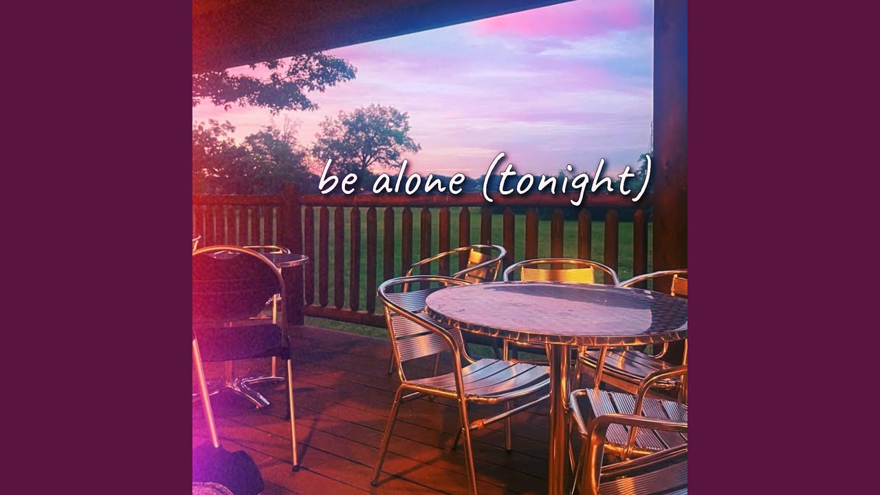 be alone (tonight) - YouTube