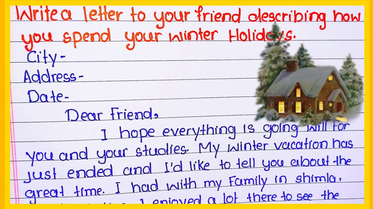 Write a letter to your friend describing how ypu spend your winter ...
