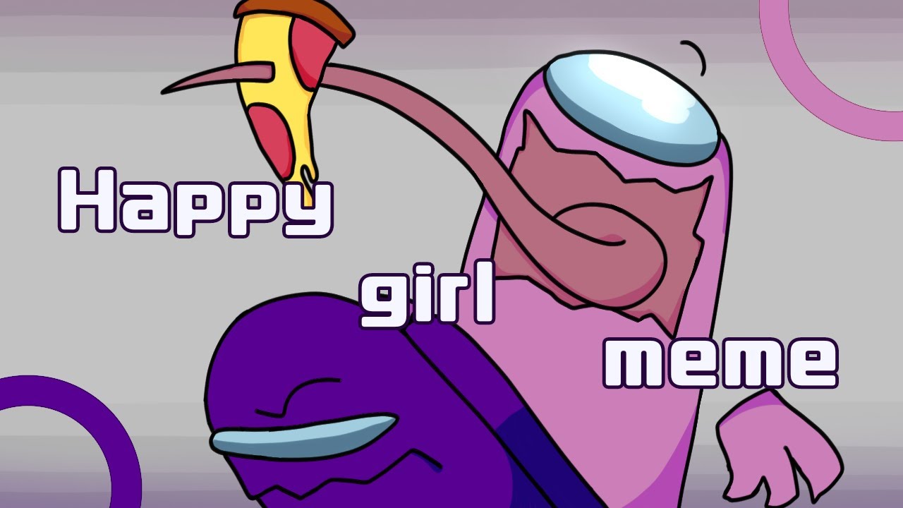 Happy Girl Among Us Animation Meme Ii Rodamrix Youtube
