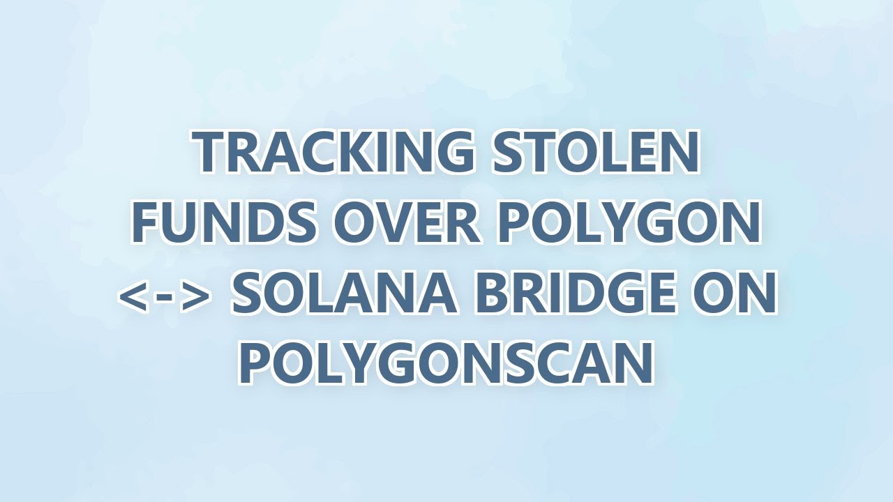 Tracking stolen funds over Polygon - Solana bridge on Polygonscan - YouTube