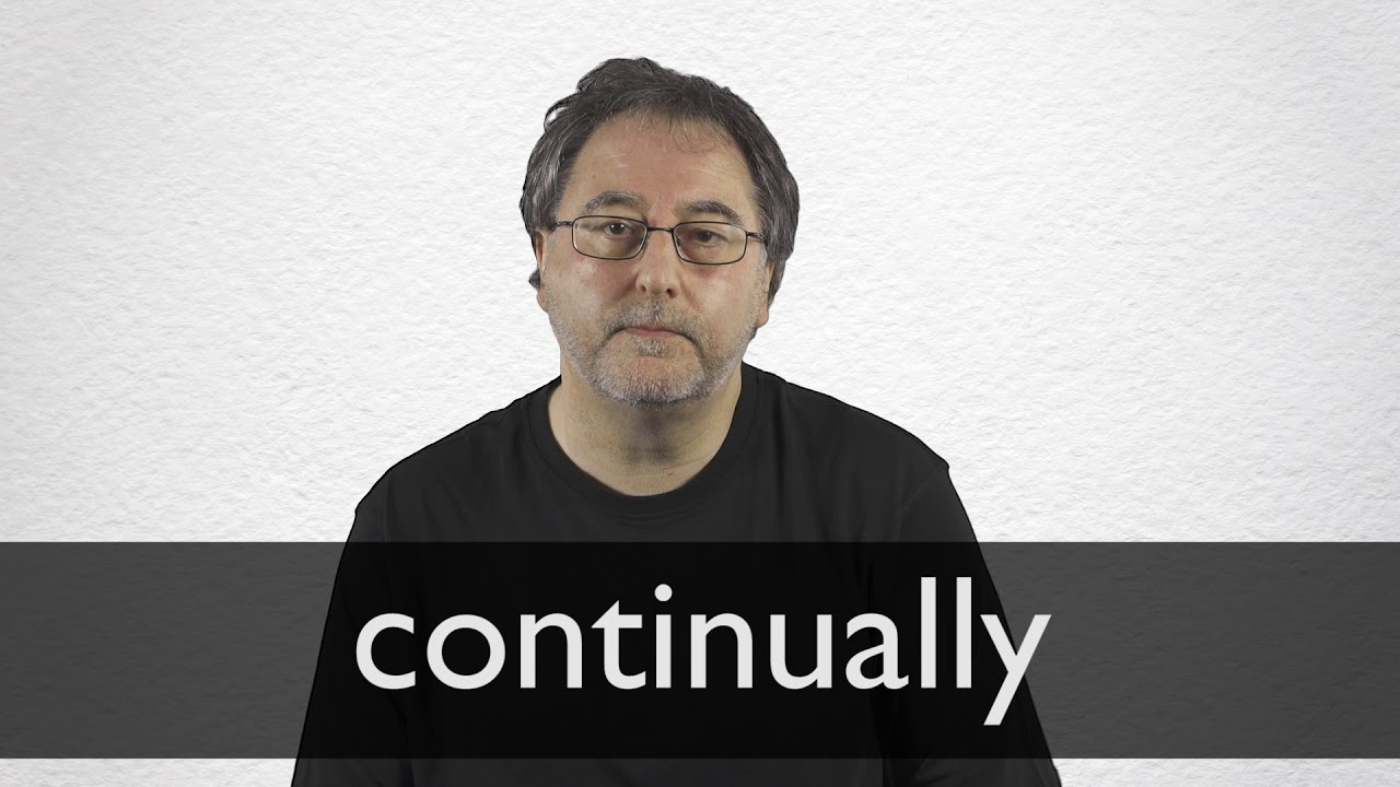 How to pronounce CONTINUALLY in British English - YouTube