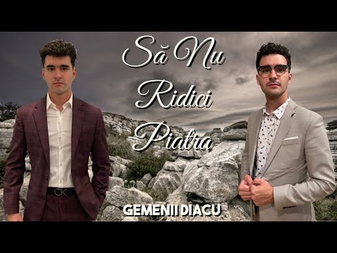 Gemenii Diacu - Să Nu Ridici Piatra ( Versuri ) - YouTube