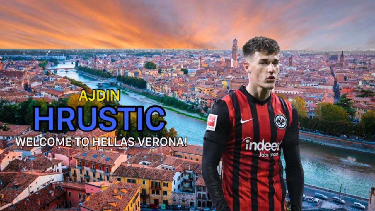 Ajdin HRUSTIC 🇦🇺, Welcome To HELLAS VERONA! | 1080p 60fps - YouTube