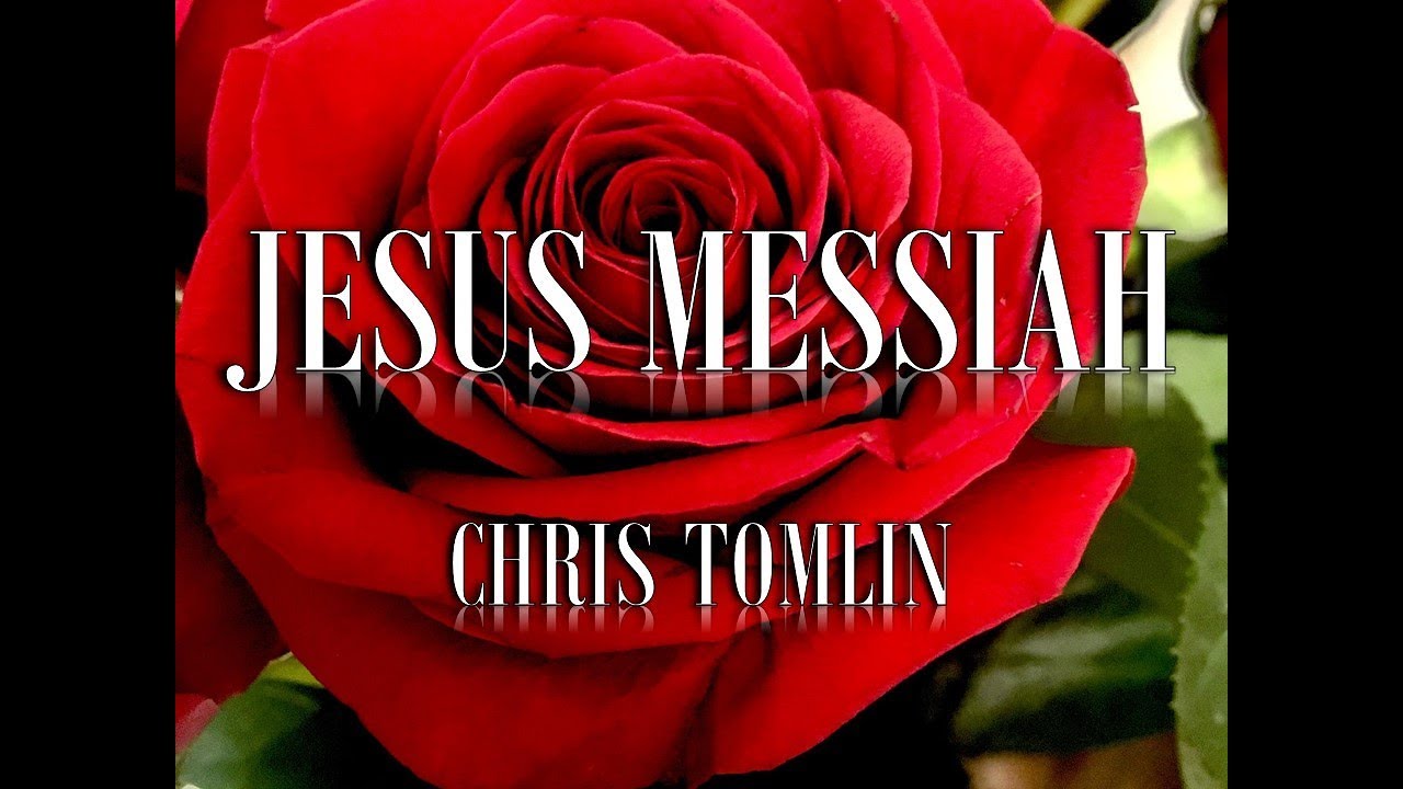 JESUS MESSIAH/ Chris Tomlin/ With Lyrics - YouTube