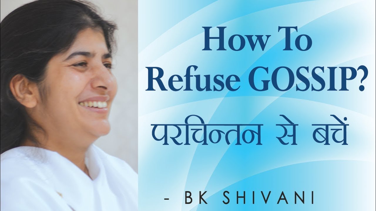 How To Refuse GOSSIP?: Ep 37 Soul Reflections: BK Shivani (English ...
