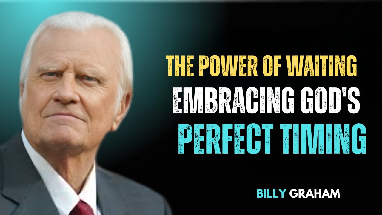 The Power of Waiting: Embracing God's Perfect Timing#billygraham - YouTube