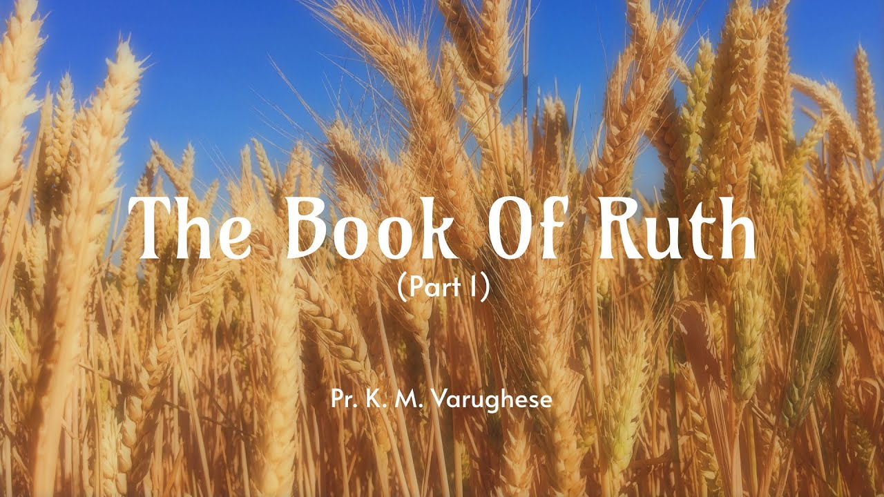 Sermon - The Book Of Ruth (Part 1) - Pr. K.M. Varughese - YouTube