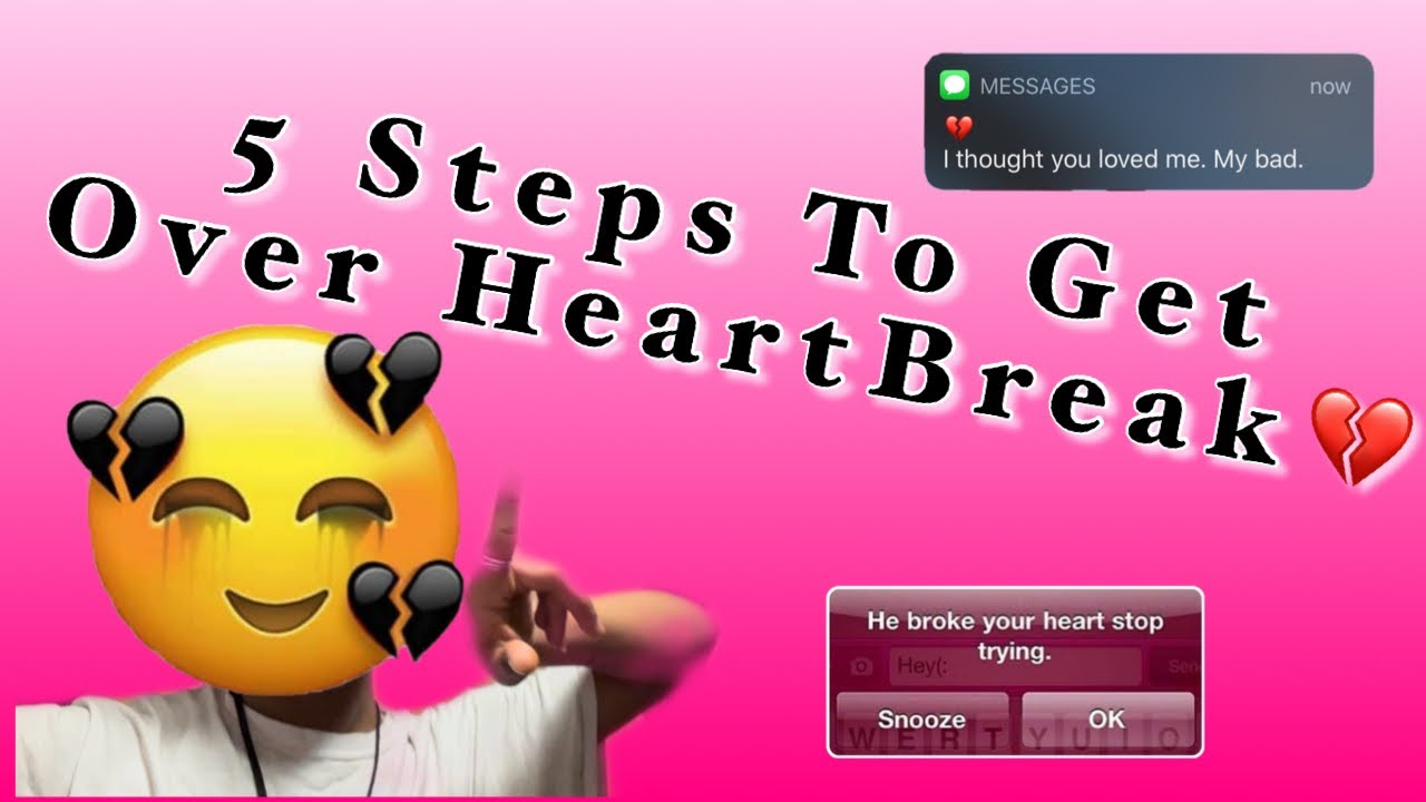 5 STEPS TO MOVING ON FROM HEARTBREAK - YouTube
