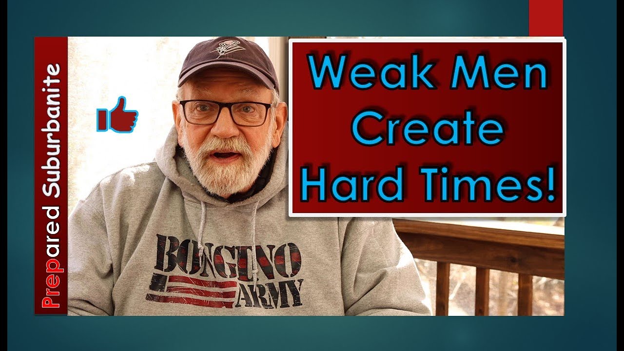 Weak Men Create Hard Times! - YouTube