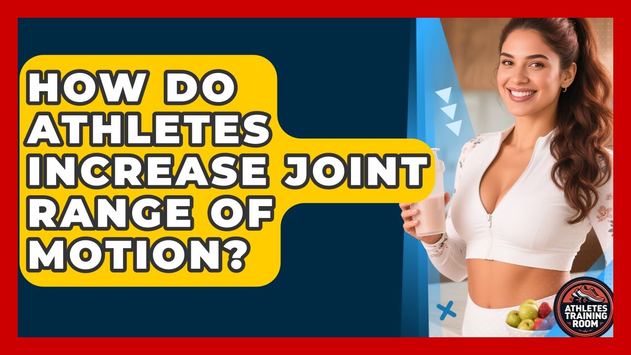 How Do Athletes Increase Joint Range Of Motion? - Athletes Training ...