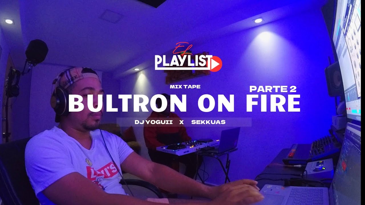 DJ YOGUII - BULTRON ON FIRE 🔥 Parte 2 - YouTube