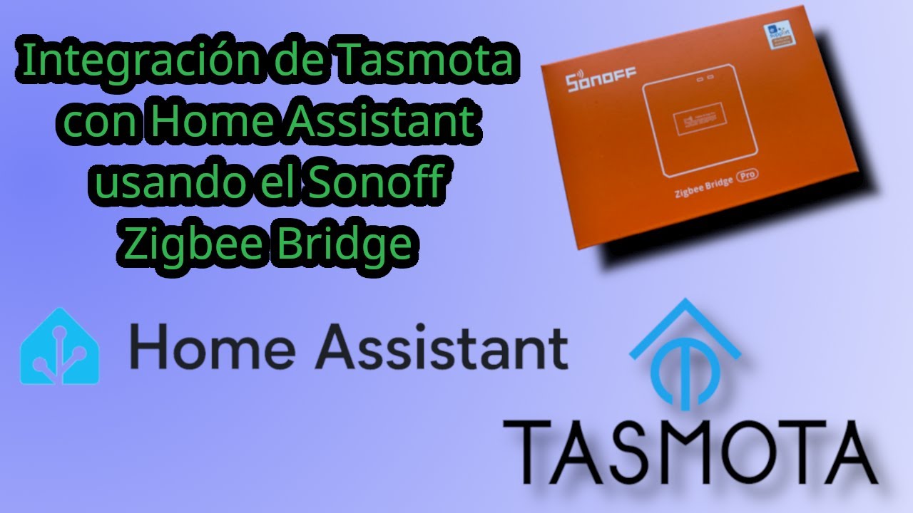 Integración de Tasmota con Home Assistant usando el Sonoff Zigbee ...