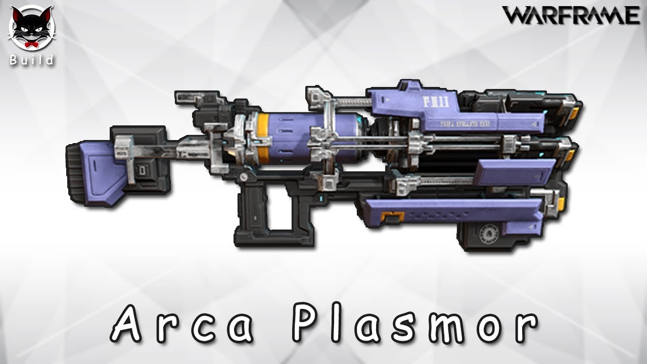 Warframe Weapon Build - Arca Plasmor [ปืนพลาสม่าคัตเตอร์~!!!] : (CoH ...