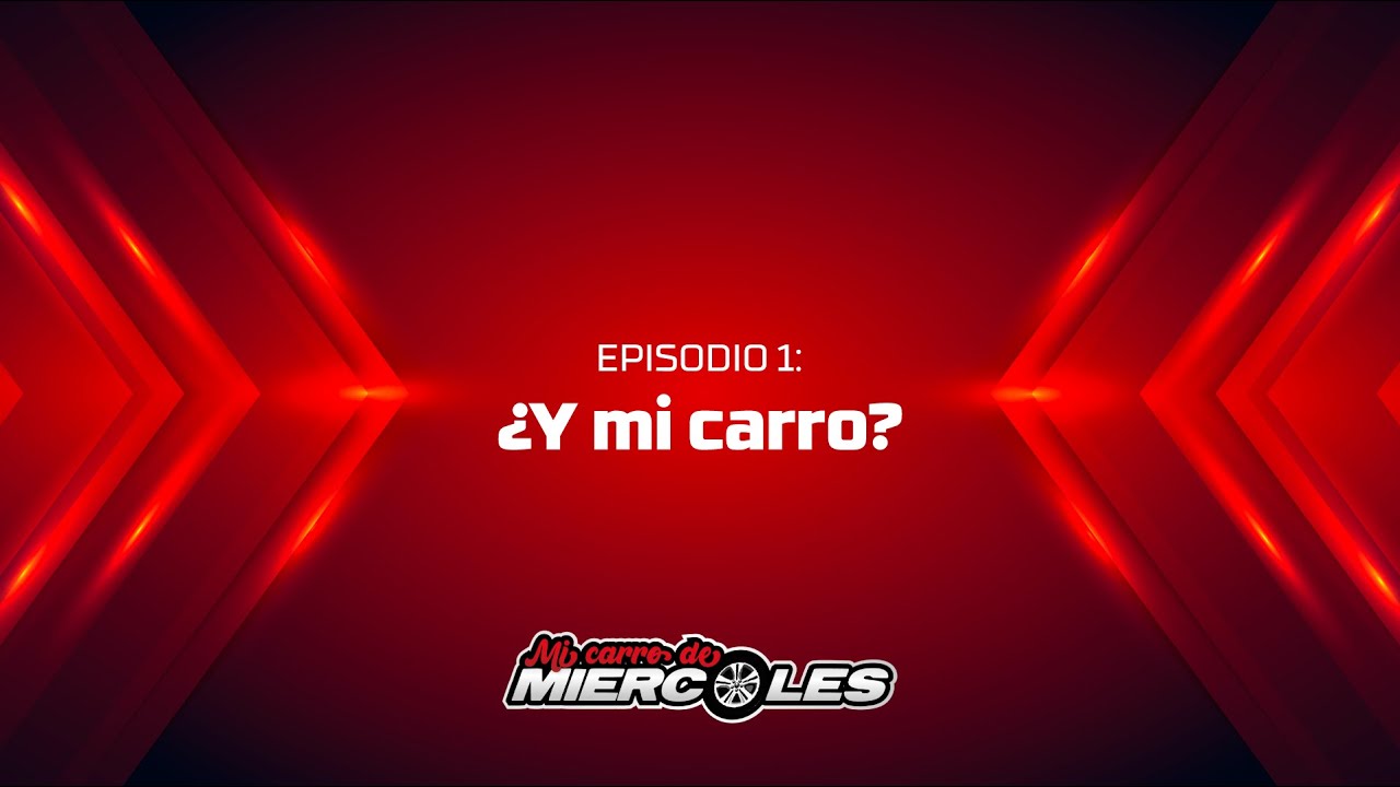 MI CARRO DE MIERCOLES - 1ER EPISODIO ¿Y MI CARRO? - YouTube