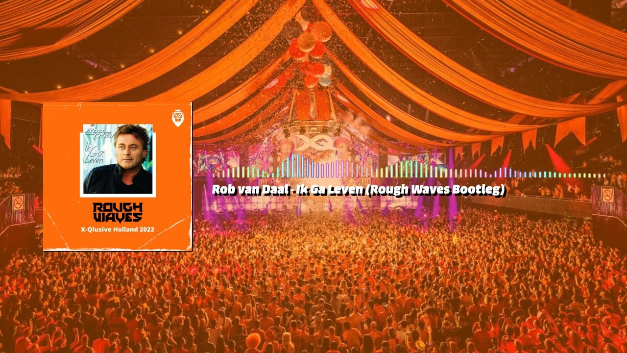 Rob van Daal - Ik Ga Leven (Rough Waves X-Qlusive Holland 2022 Remix) - YouTube