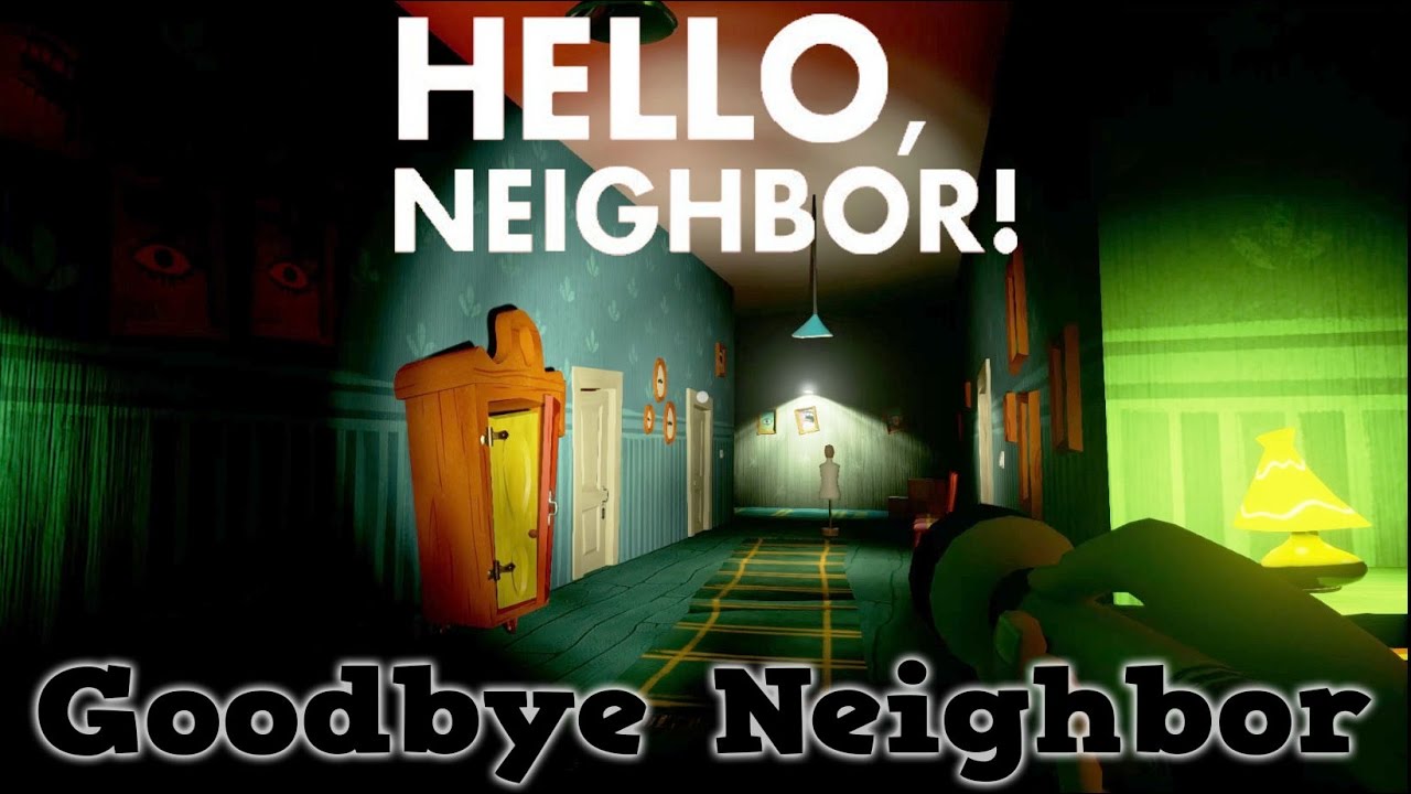 Hello Neighbor - Goodbye Neighbor LIVE - YouTube
