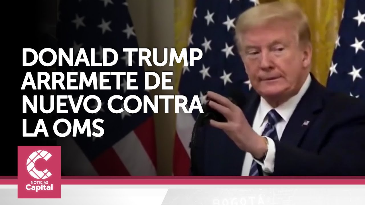 Donald Trump arremetió de nuevo contra la OMS - YouTube