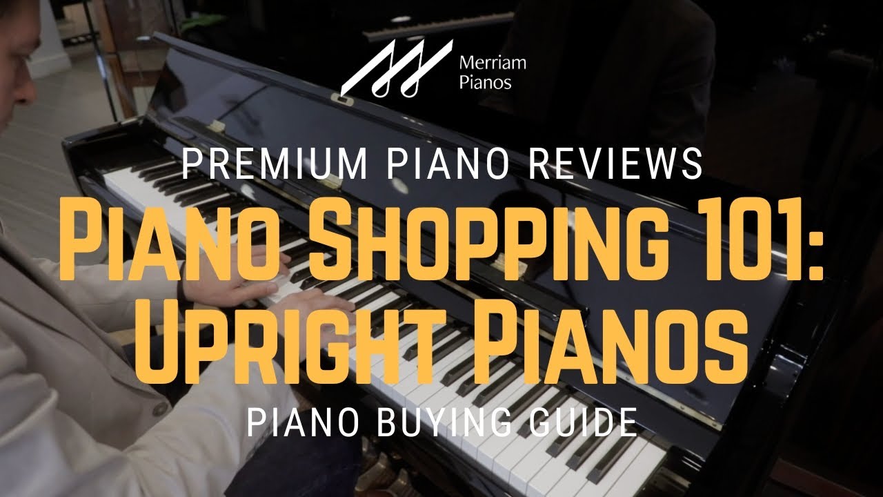 🎹﻿ Piano Shopping 101: Upright Piano Shopping ﻿🎹 - YouTube