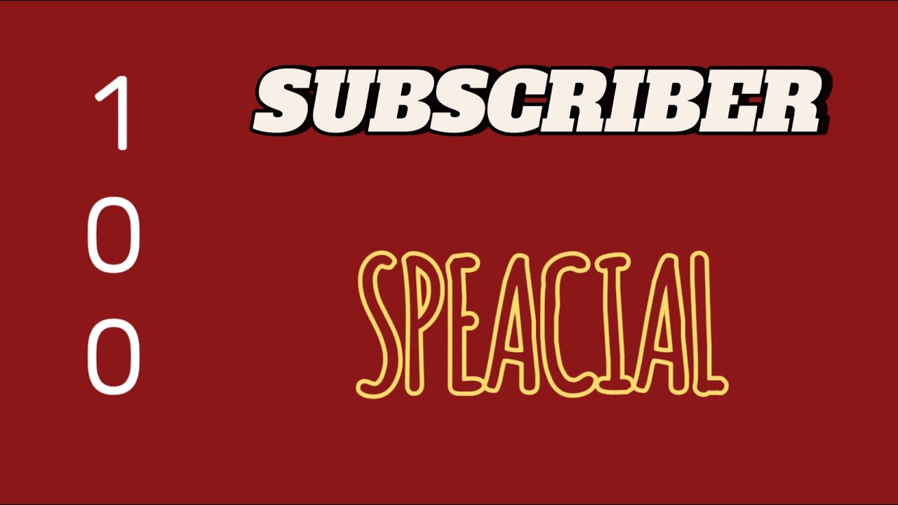 100 SUBSCRIBER SPEACIAL - YouTube