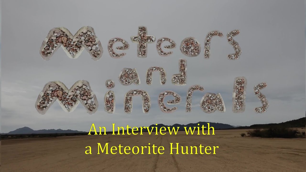 Meteors and Minerals: An Interview with a Meteorite Hunter - YouTube
