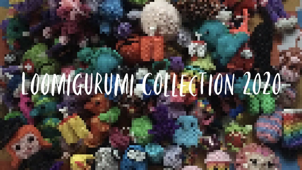 Loomigurumi Collection 2020 - YouTube