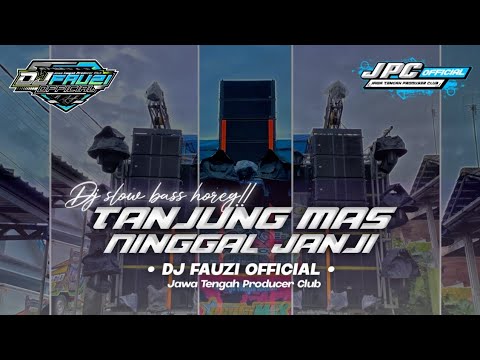 DJ TANJUNG MAS NINGGAL JANJI || DJ SLOW BASS HOREG VIRAL TIK TOK!!