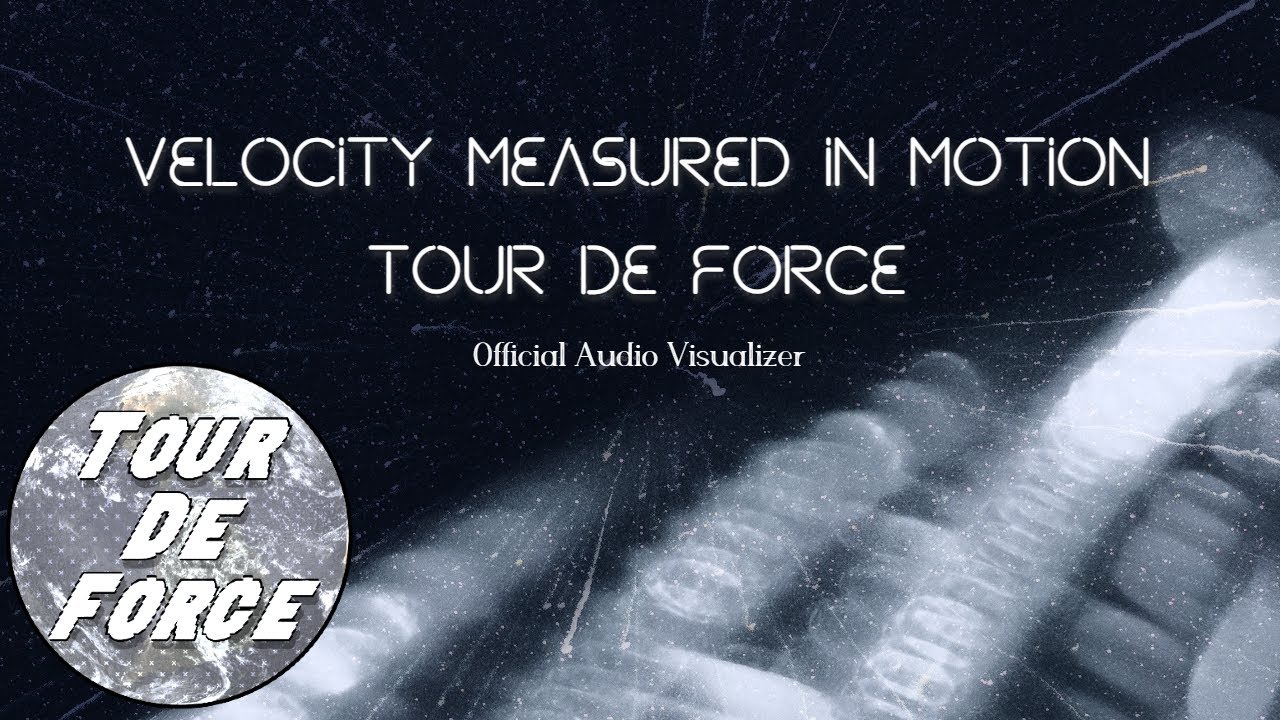 Velocity Measured In Motion - Tour De Force (Official Visualizer) - YouTube