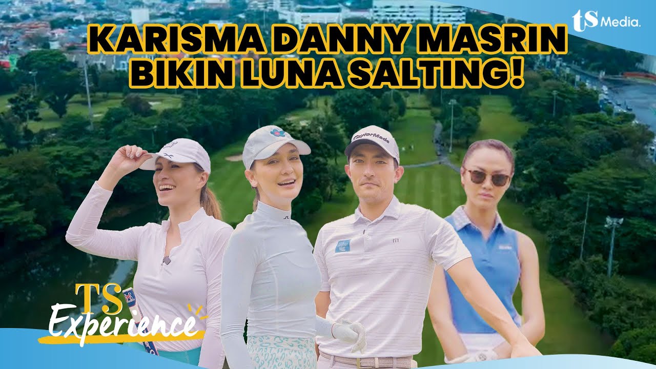 TIPS & TRICK DANNY MASRIN UNTUK GOLFER PEMULA. LUNA, KELLY & MARIANNE ...