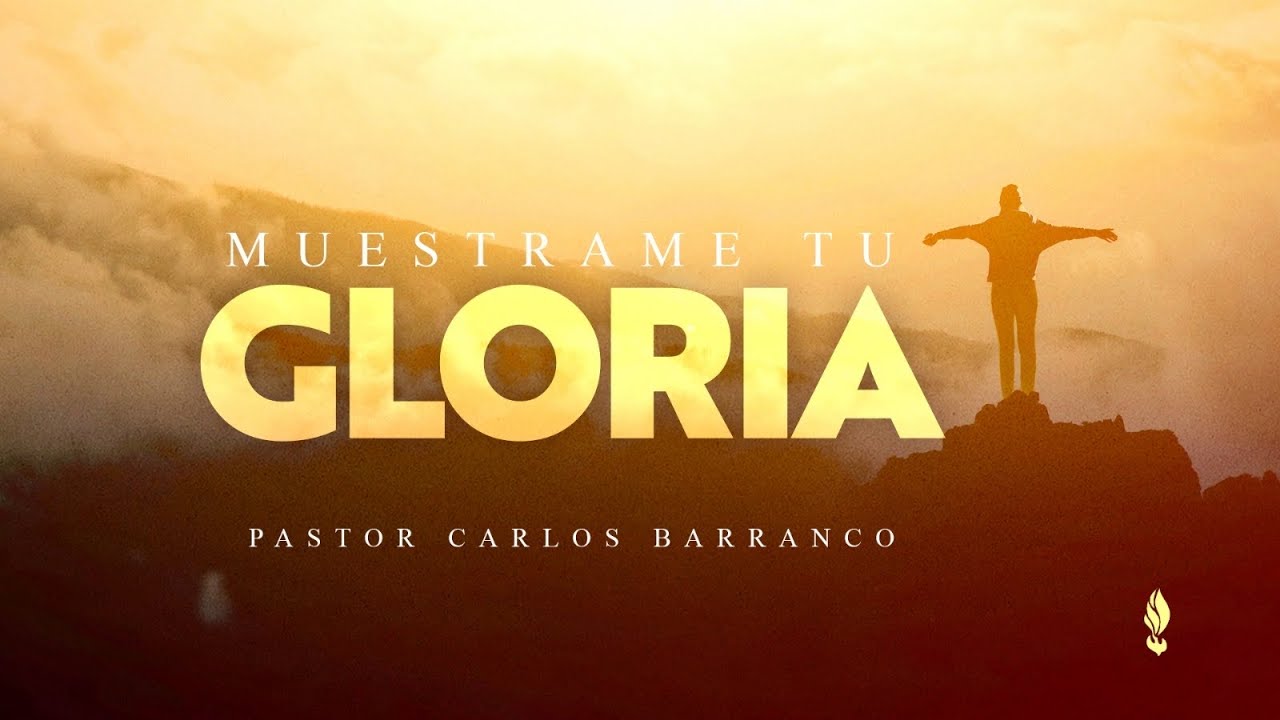 Muéstrame tu gloria / Pastor Carlos Barranco - YouTube