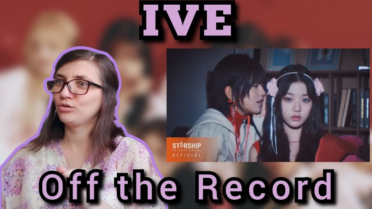 Reacting to IVE 아이브 'Off The Record' MV - YouTube