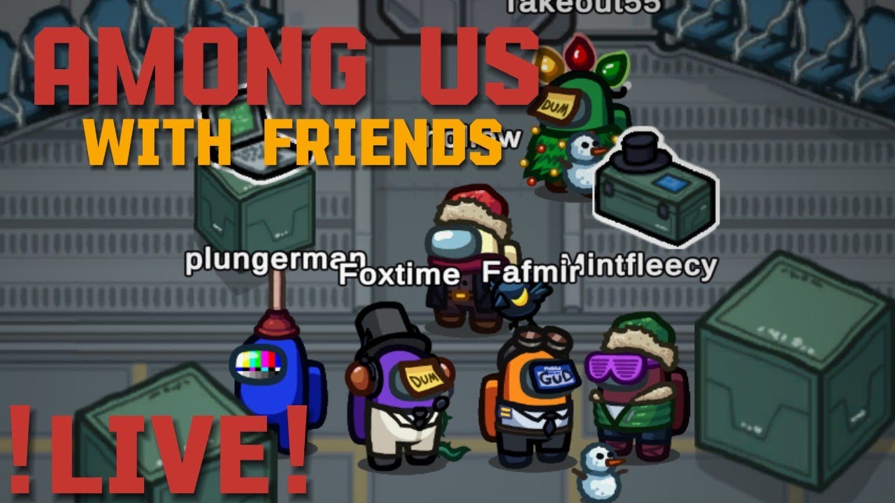 !Live! AMONG US WITH FRIENDS!! !watch pwease! - YouTube