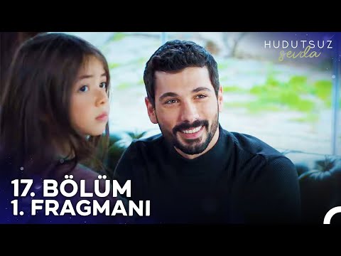 Hudutsuz Sevda 17. Bölüm 1. Fragmanı | İyi Ki Geldiniz