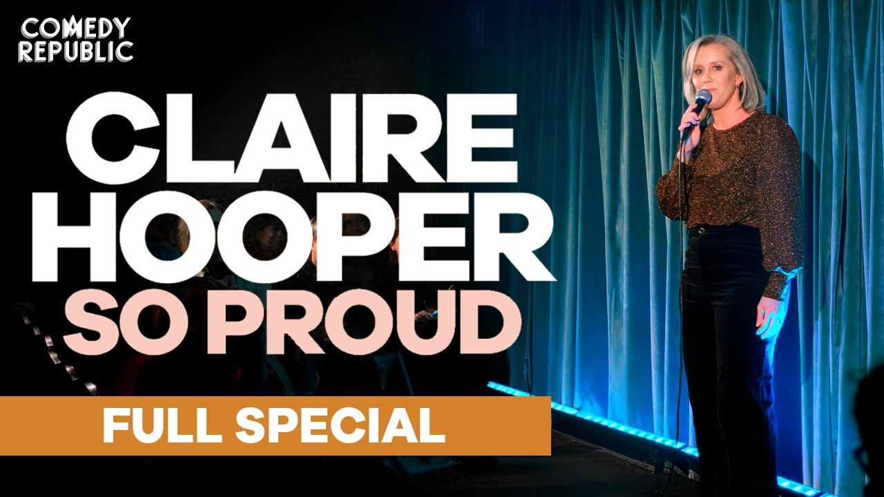 Claire Hooper - So Proud (FULL COMEDY SPECIAL) - YouTube